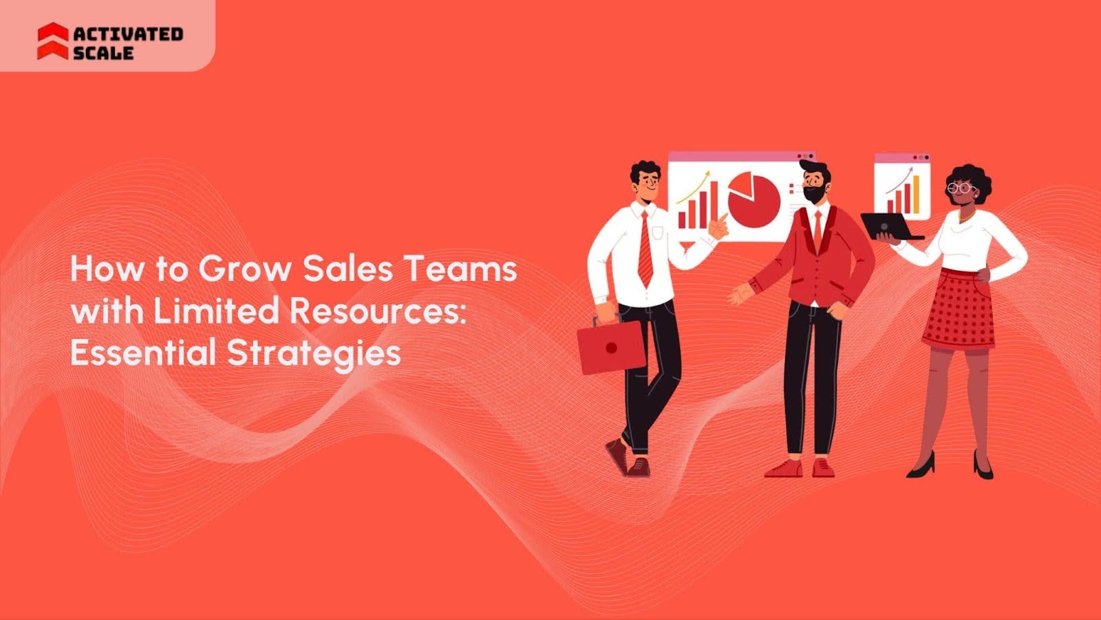 How to Grow Sales Teams with Limited Resources: Essential Strategies